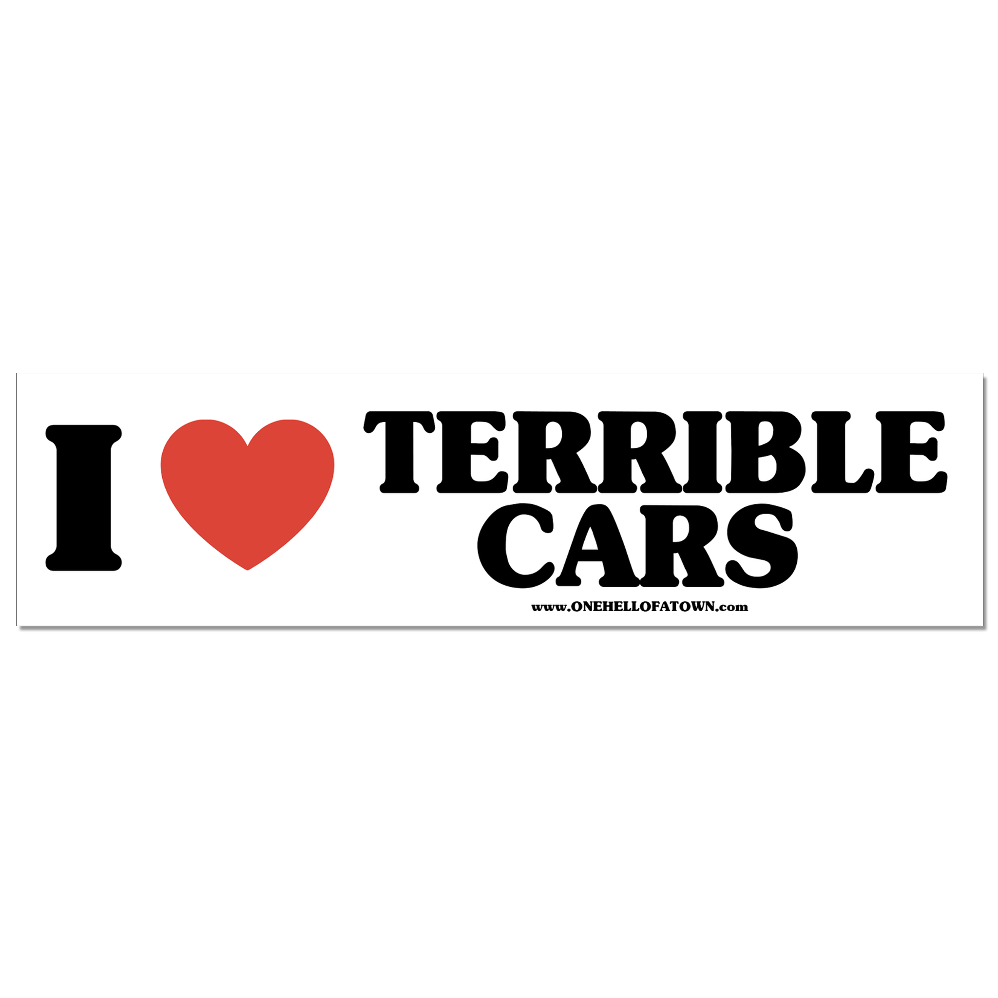 I Love Terrible Cars Bumper Sticker – OHOAT!
